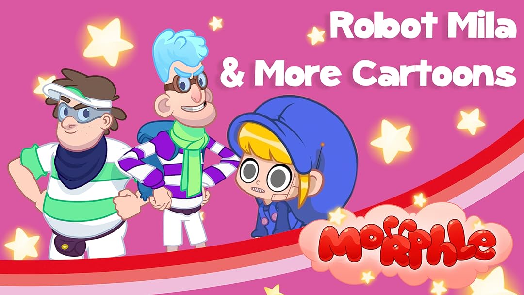 Watch Morphle - Robot Mila and More Cartoons | Prime Video