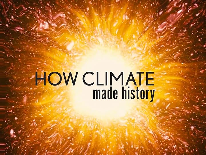 Prime Video: How Climate Made History - Season 1