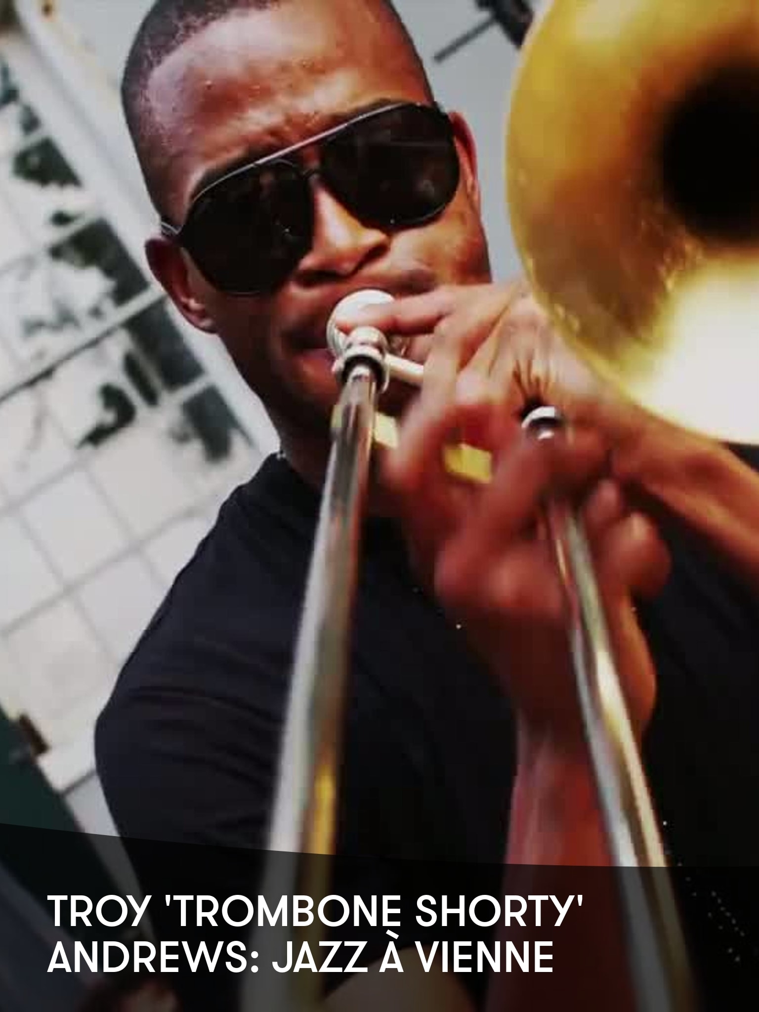 Prime Video: Troy 'Trombone Shorty' Andrews: Jazz à Vienne