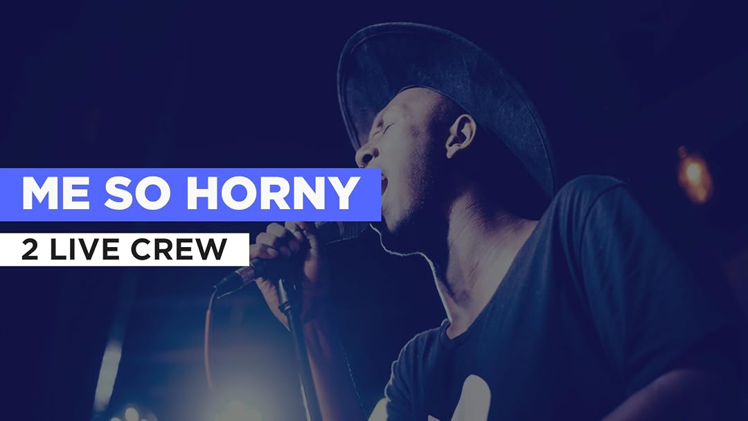 Prime Video Me So Horny In The Style Of 2 Live Crew