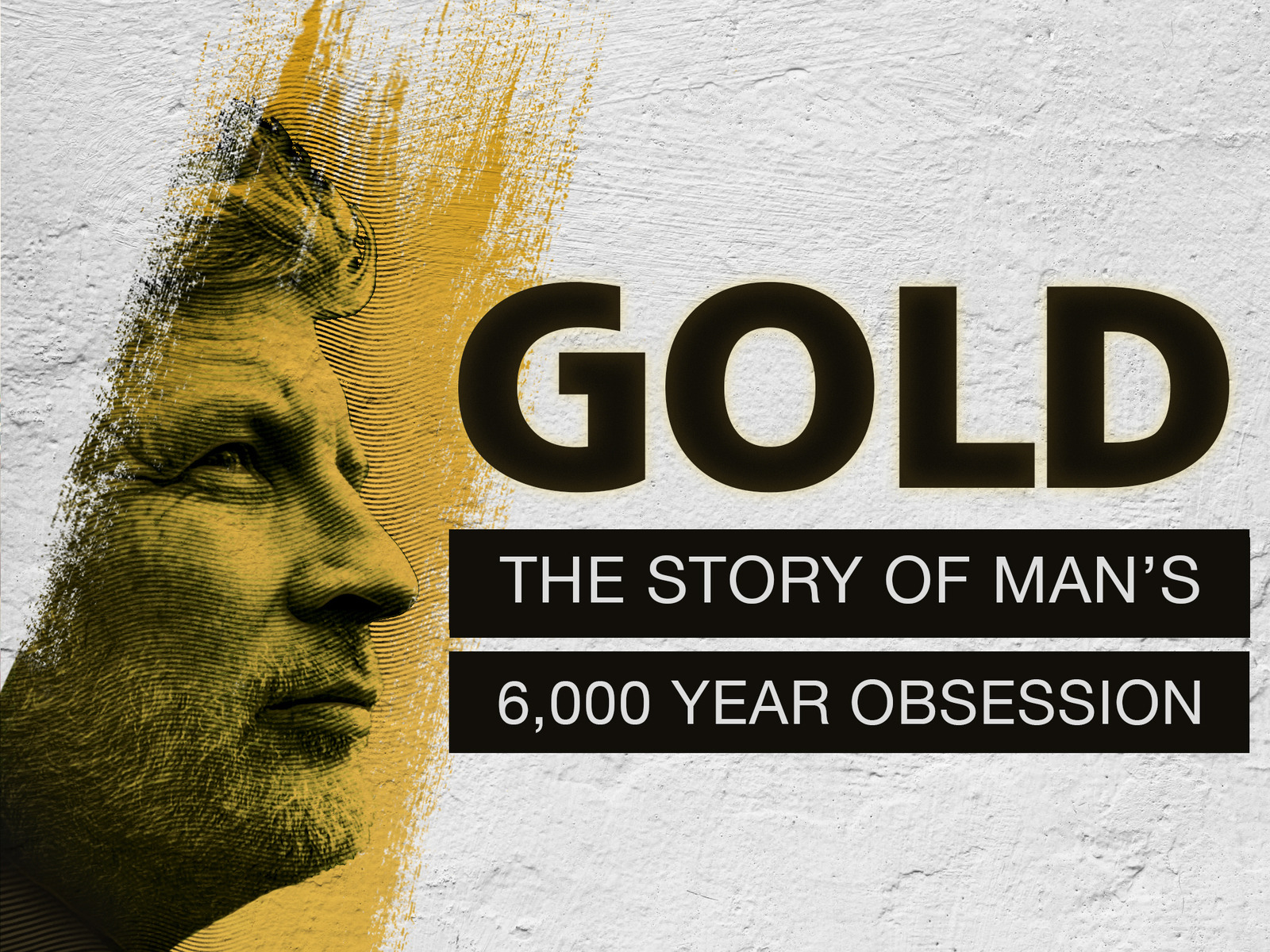 Prime Video: Gold: The Story of Man's 6,000 Year Obsession