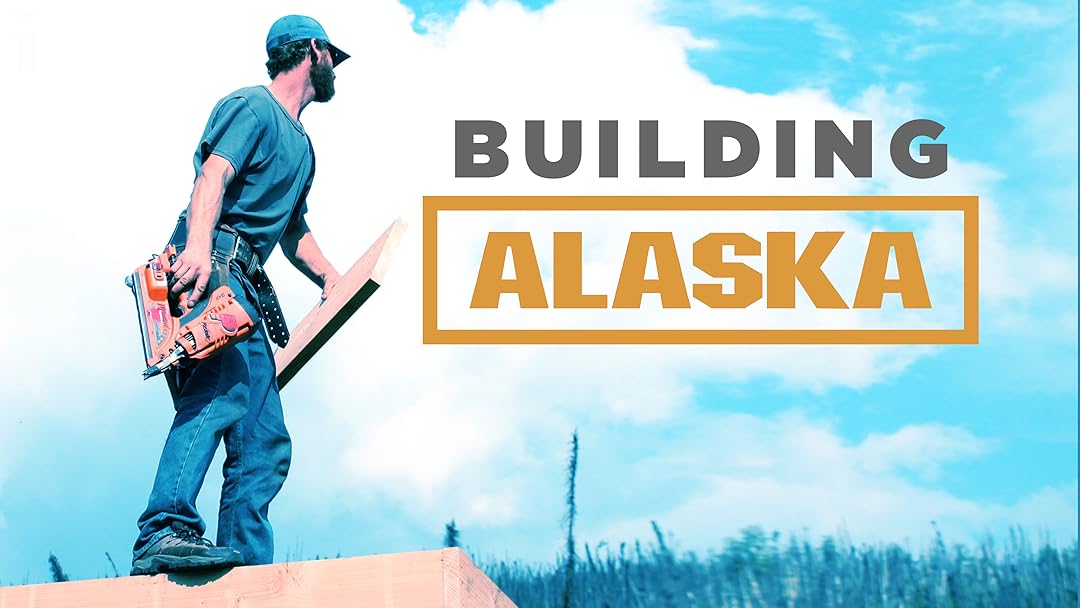 Prime Video: Building Alaska - Season 7