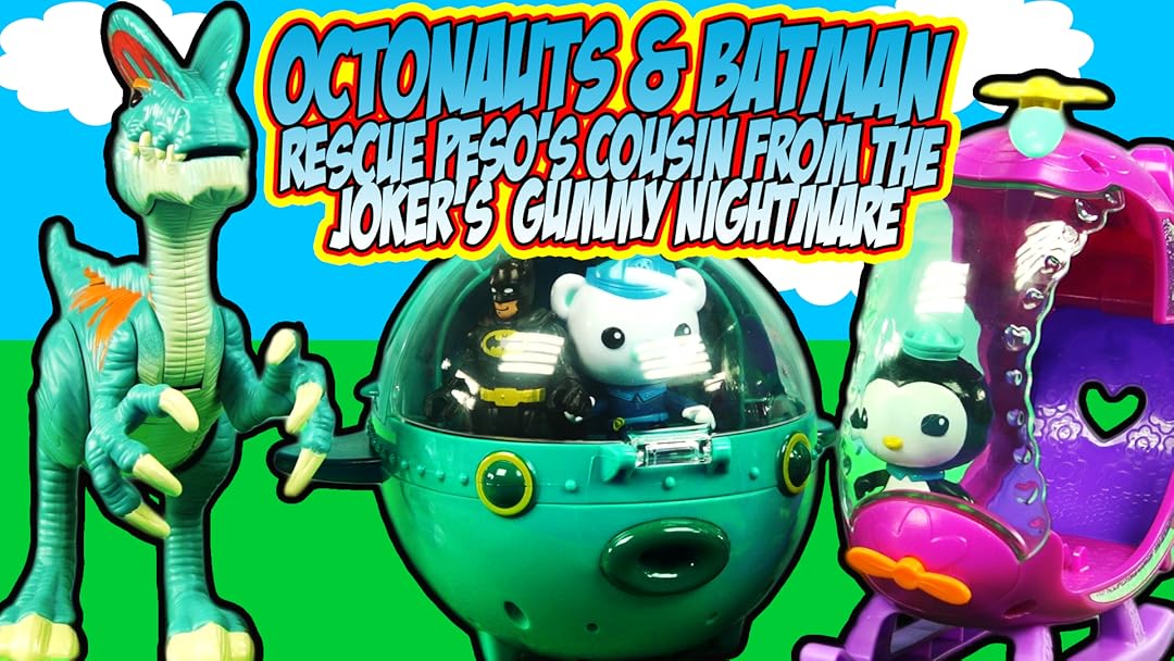 Watch THE OCTONAUTS & BATMAN Rescue Peso's Cousin From The Jokers Gummy ...