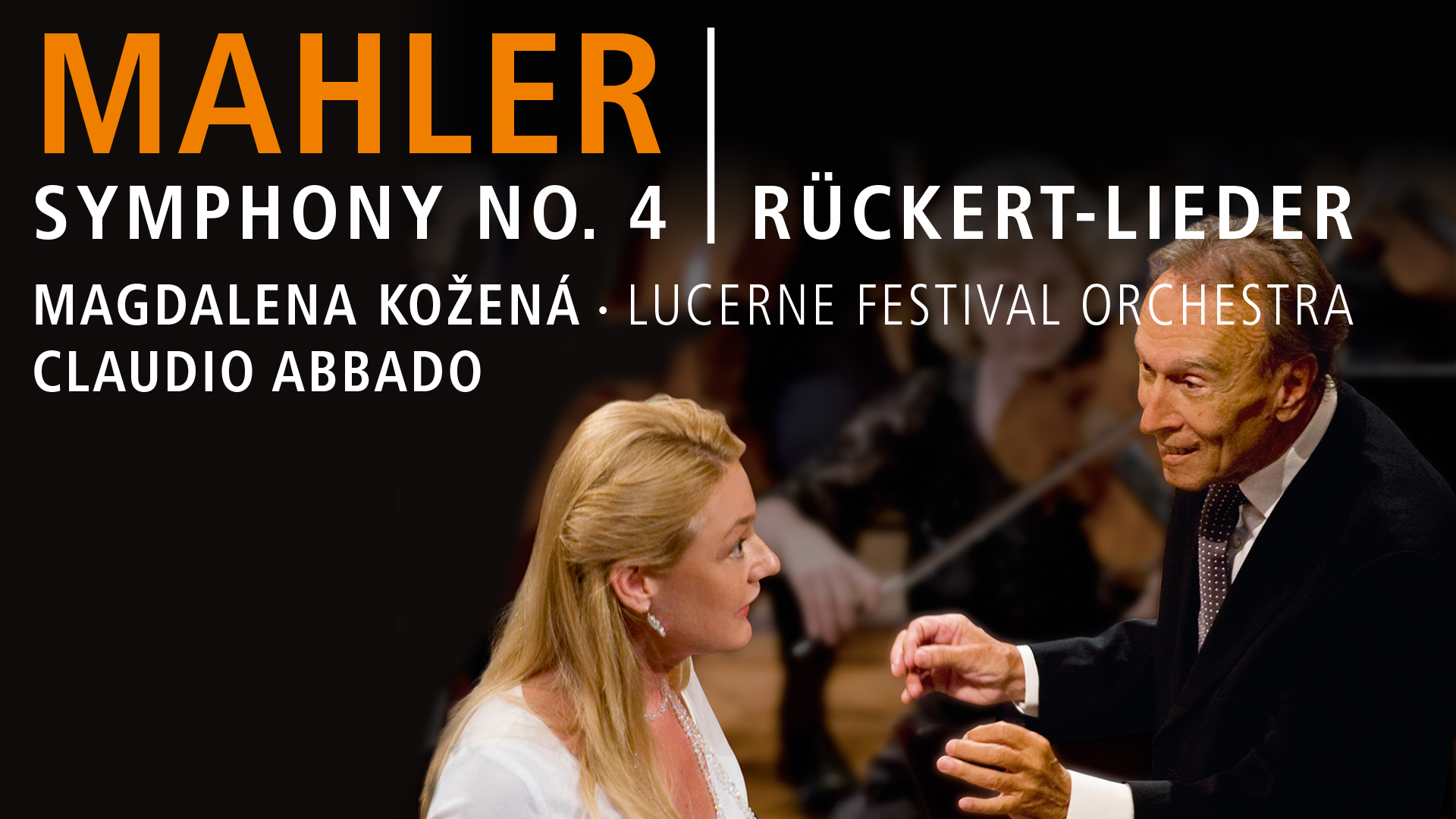 Watch Mahler: Symphony No. 4 & Rückert Lieder, Magdalena Kožená, Lucerne Festival Orchestra ...