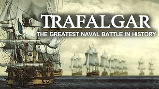 Watch Trafalgar: The Greatest Battle in Naval History | Prime Video